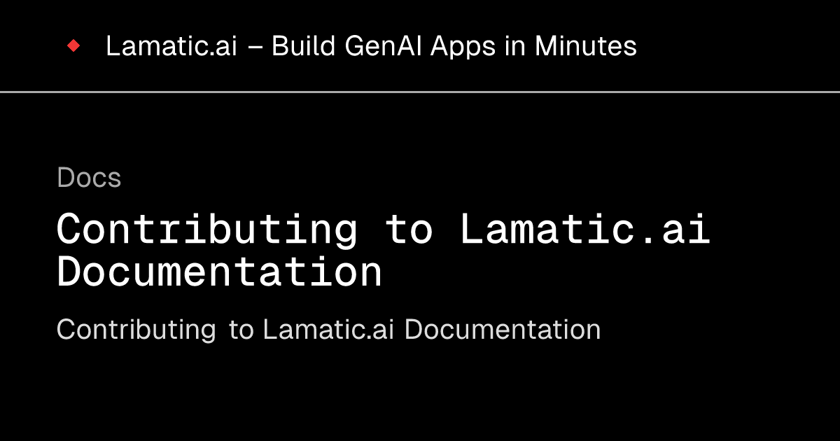 Contributing to Lamatic.ai Documentation - Lamatic.ai Docs