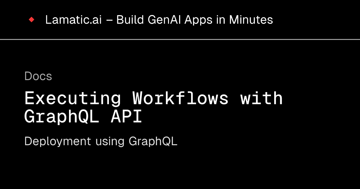 Executing Workflows with GraphQL API - Lamatic.ai Docs