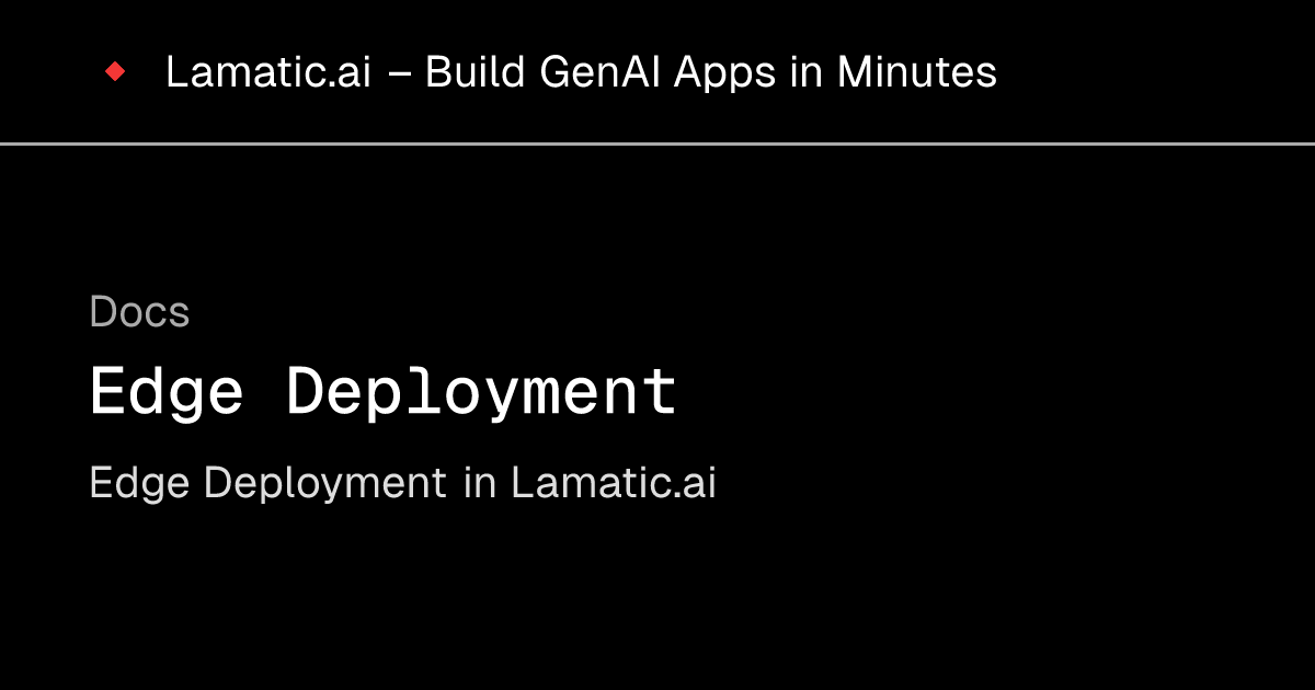 Edge Deployment - Lamatic.ai Docs