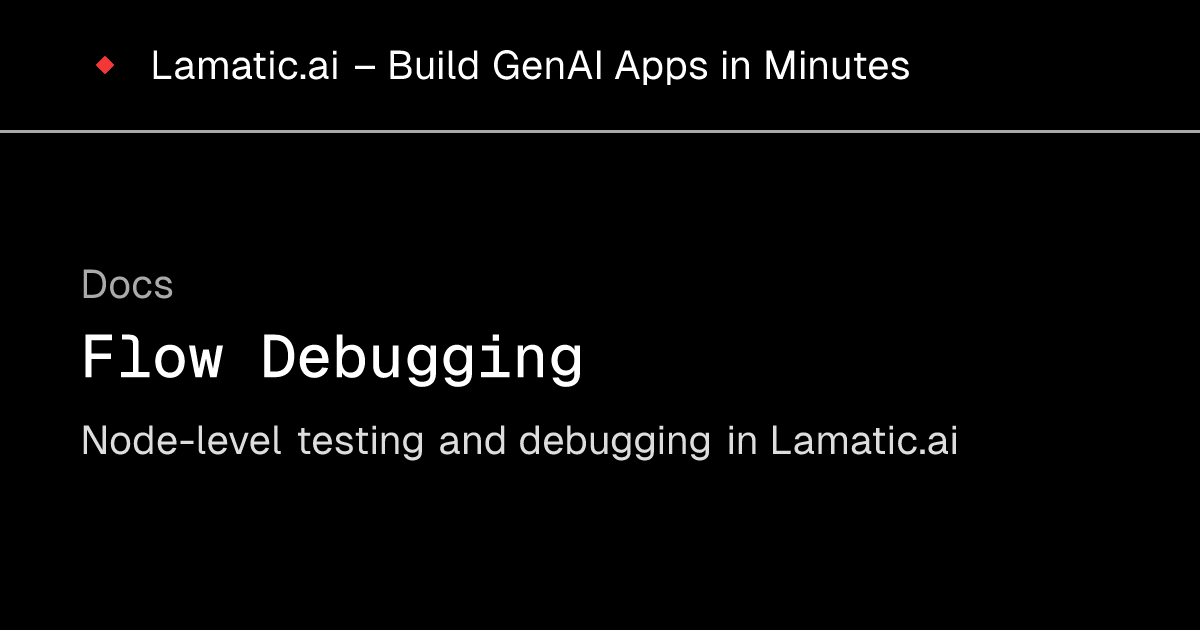 Flow Debugging - Lamatic.ai Docs