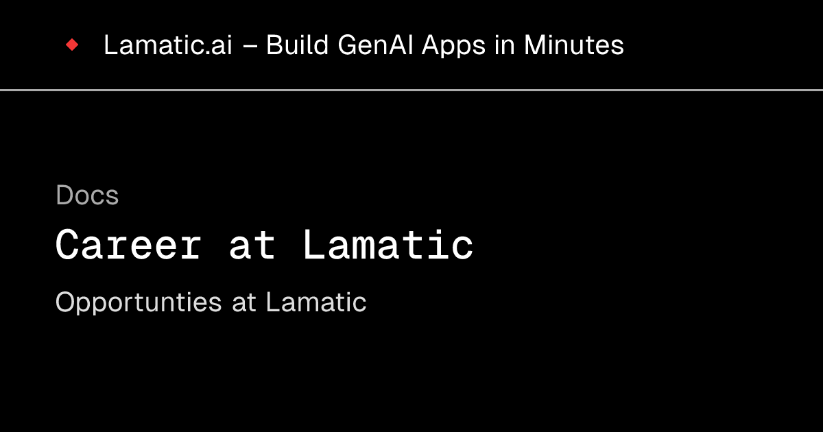 Career at Lamatic - Lamatic.ai Docs