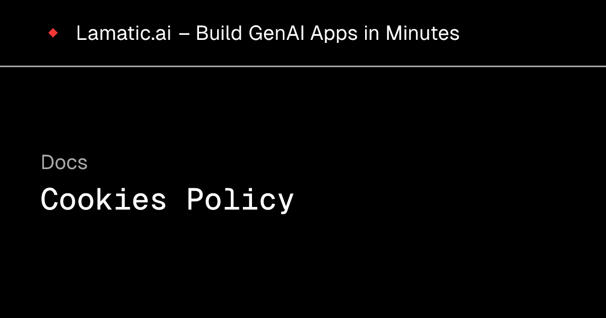 Cookies Policy - Lamatic.ai Docs