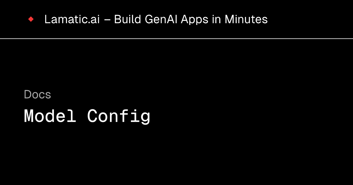 Model Config - Lamatic.ai Docs