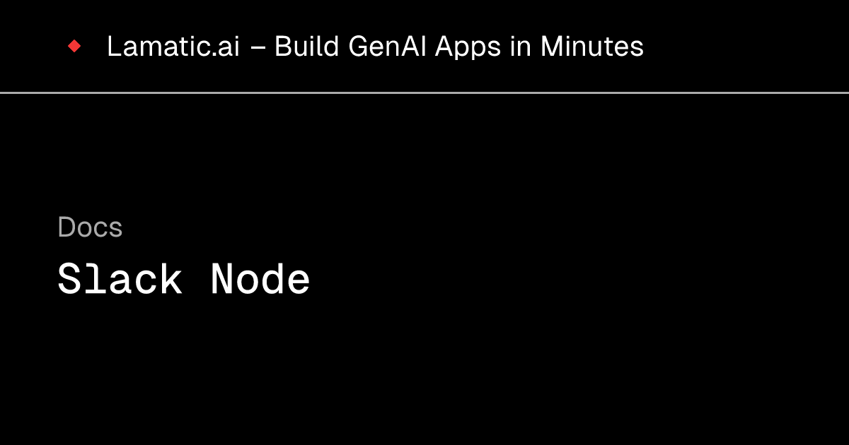 Slack Node - Lamatic.ai Docs