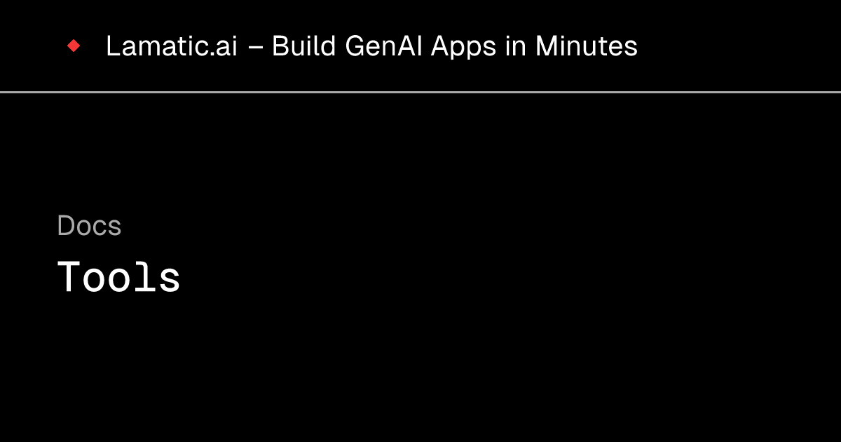 Tools - Lamatic.ai Docs