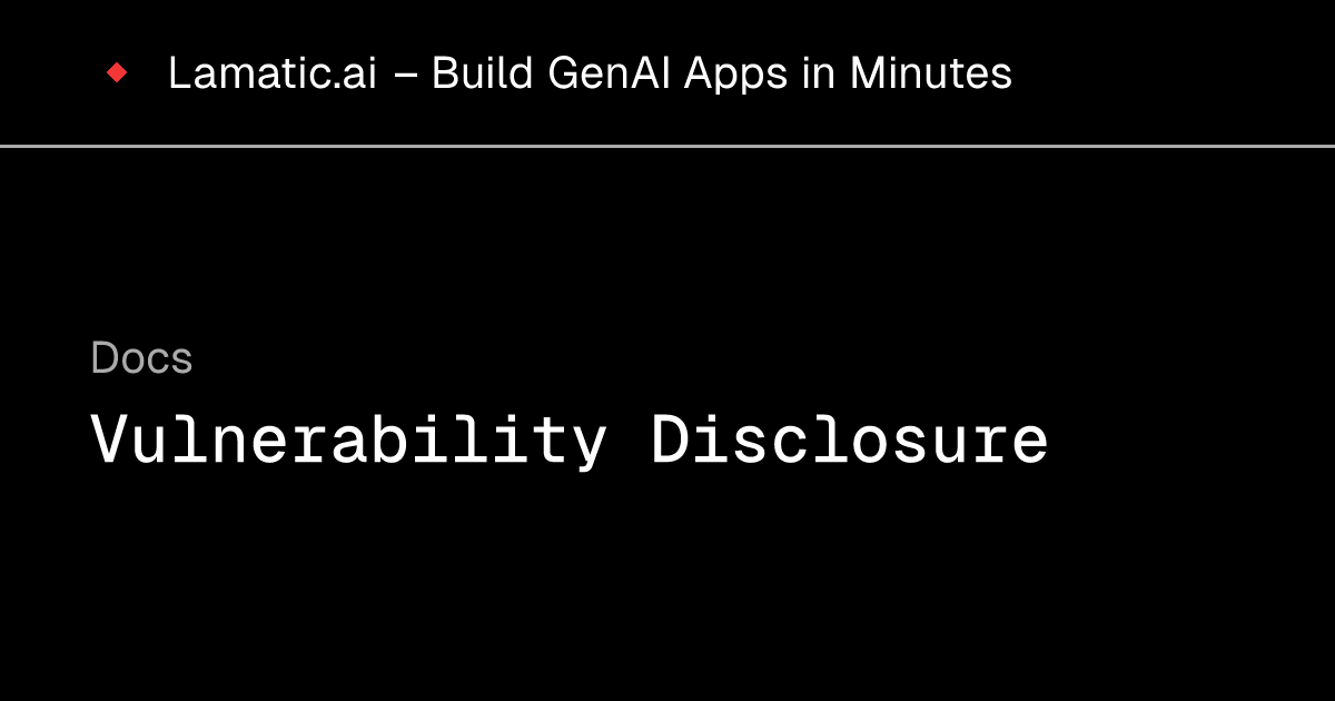 Vulnerability Disclosure - Lamatic.ai Docs