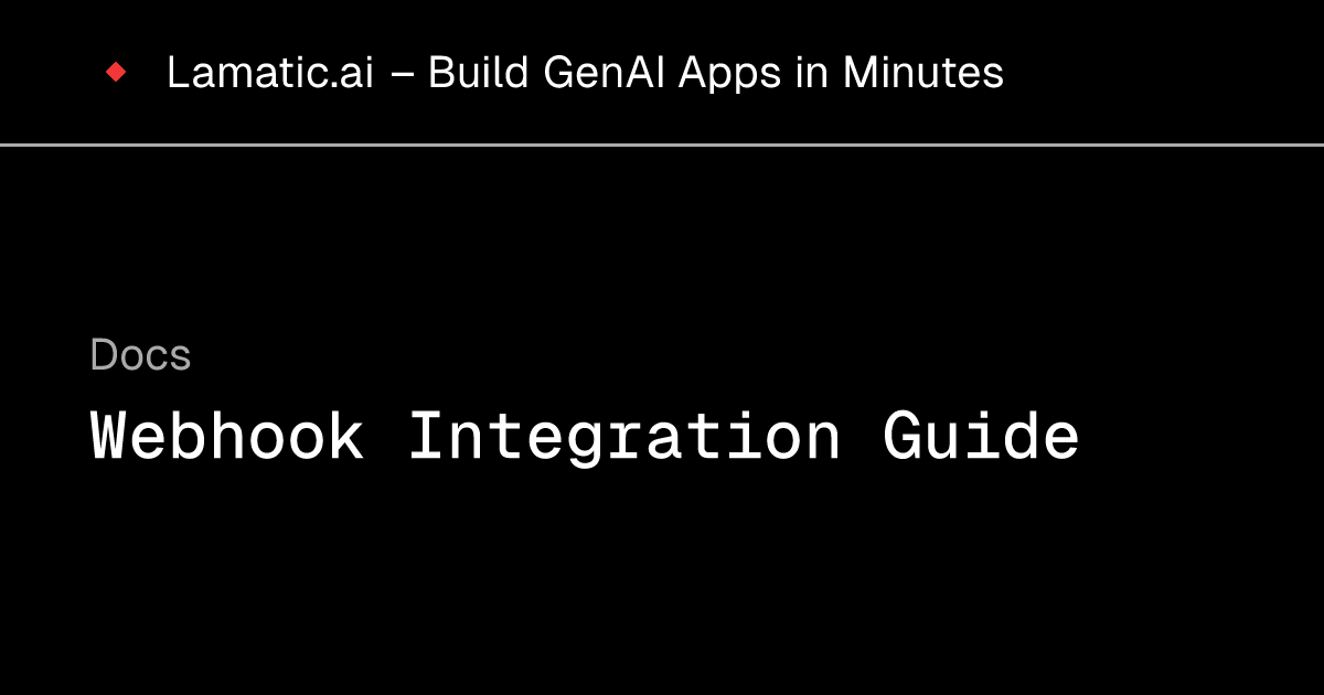 Webhook Integration Guide - Lamatic.ai Docs