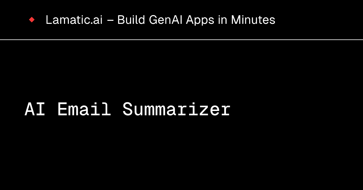 AI Email Summarizer - Lamatic.ai Guides
