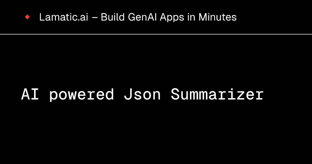 AI powered Json Summarizer - Lamatic.ai Docs