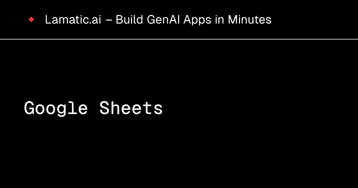Google Sheets - Lamatic.ai Integrations